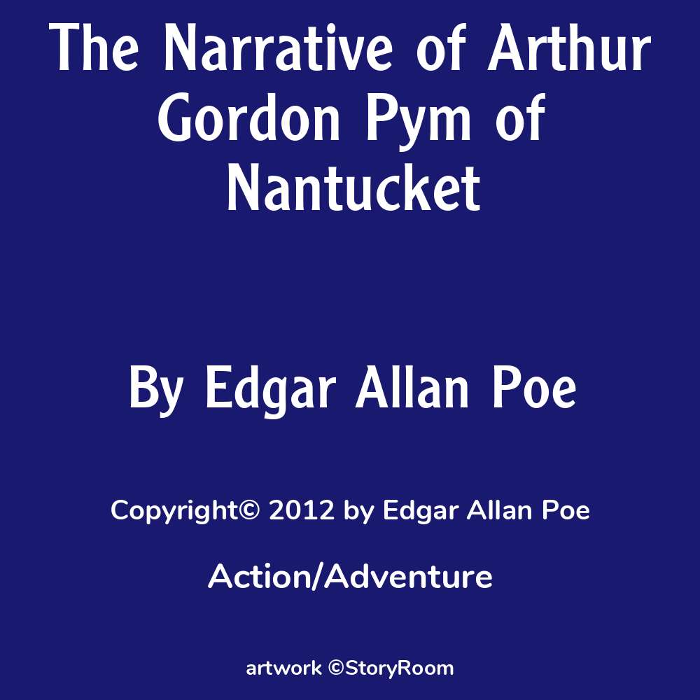 The Narrative of Arthur Gordon Pym of Nantucket - Action/Adventure Story
