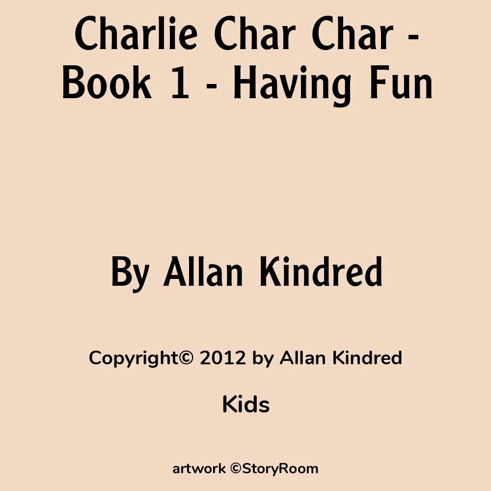 Charlie Char Char - Book 1 - Having Fun - Kids Story