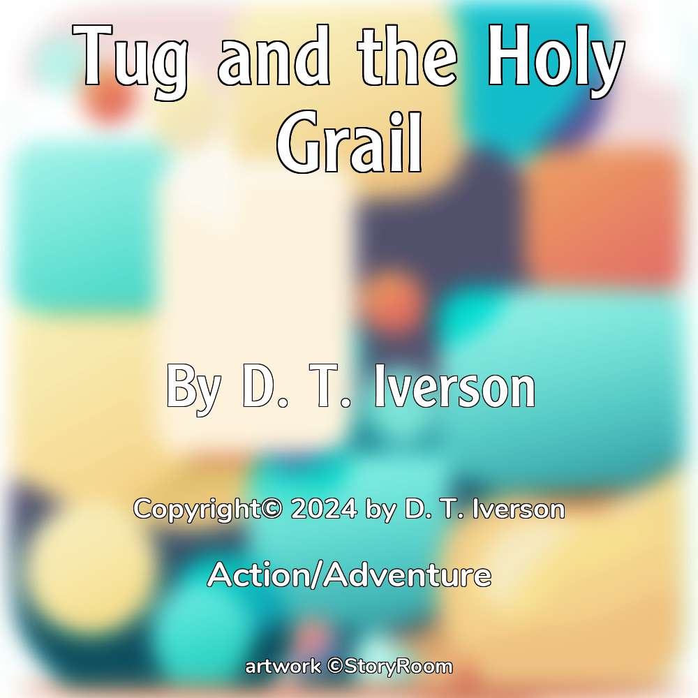 Tug and the Holy Grail - Action/Adventure Story